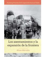 Fuentes primarias de la expansión hacia el Oeste: Los asentamientos y ...