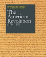 Defining Documents in American History: The American Revolution (1754-1805)