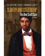 US Supreme Court Landmark Cases: Slavery and Citizenship: The Dred ...