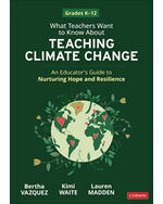 What Teachers Want to Know About Teaching Climate Change: An Educator’s ...