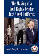 The Making of a Civil Rights Leader: José Angel Gutiérrez