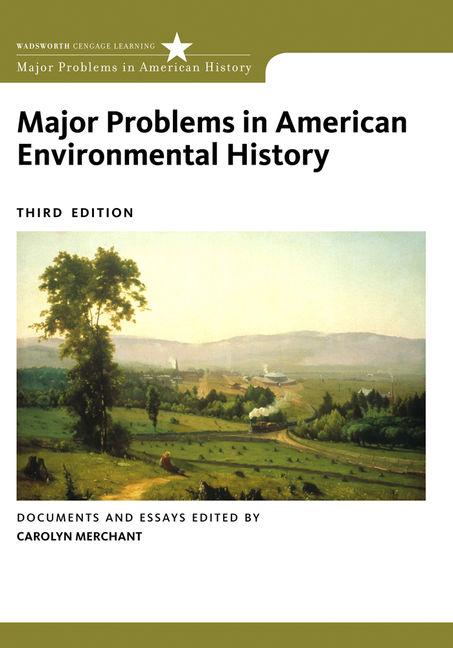 Major Problems in American Environmental History, 3rd Edition - Cengage