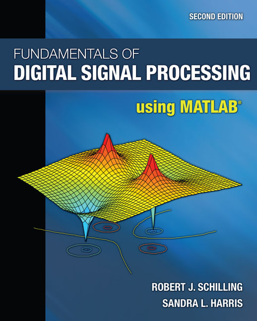 Fundamentals of Digital Signal Processing Using MATLAB®, 2nd Edition ...