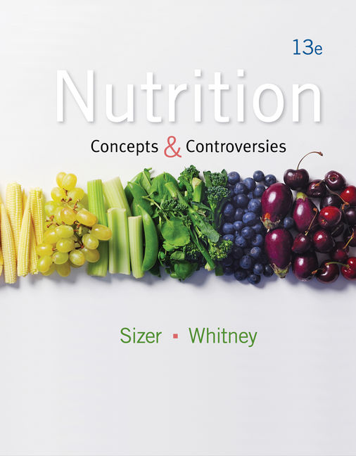Nutrition: Concepts and Controversies, 13th Edition - Cengage