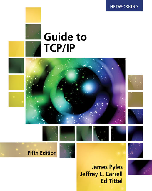 Guide to TCP/IP: IPv6 and IPv4, 5th Edition - 9781305946958 - Cengage