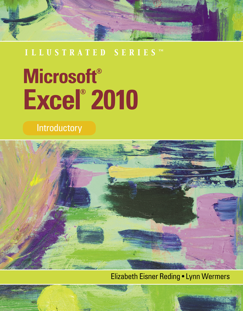 Microsoft® Excel® 2010: Illustrated, 1st Edition - 9780538749299 - Cengage