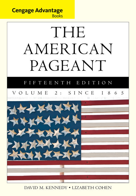Cengage Advantage Books: The American Pageant, Volume 2: Since 1865 ...