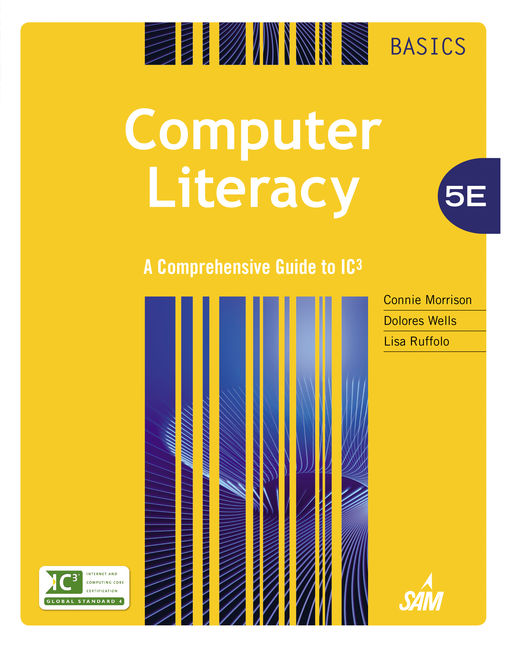 Computer Literacy BASICS: A Comprehensive Guide to IC3, 5th Edition ...