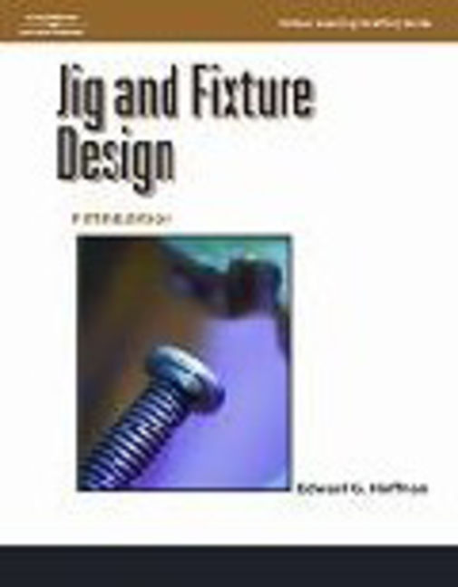 Jig and Fixture Design, 5th Edition - Cengage