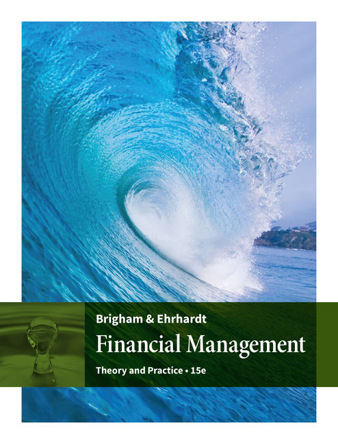 Financial Management: Theory & Practice, 15th Edition - Cengage