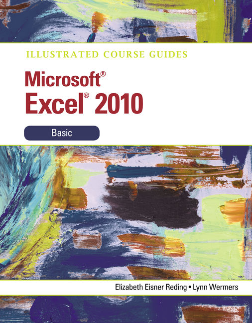 Microsoft® Excel® 2010: Illustrated, 1st Edition - Cengage