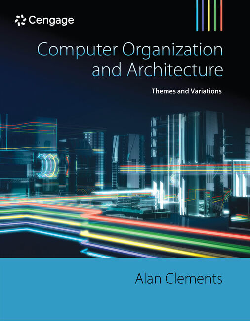 Computer Organization & Architecture: Themes and Variations, 1st ...