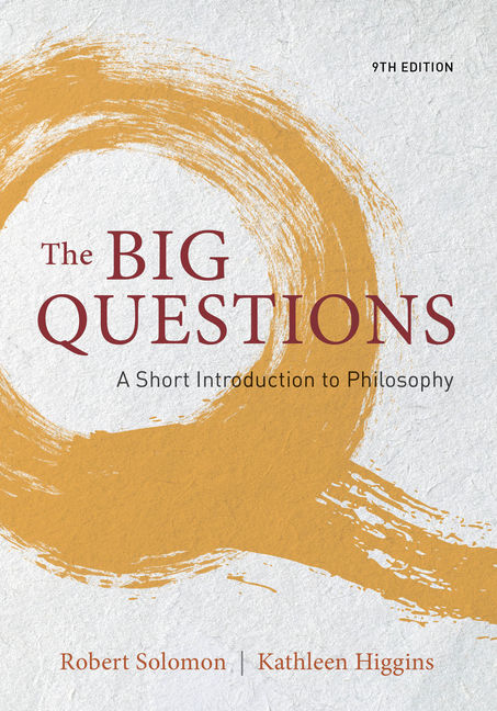 The Big Questions: A Short Introduction to Philosophy, 9th Edition ...