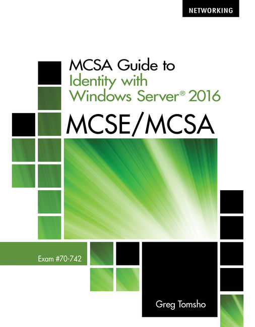 MCSA Guide to Identify with Windows Server 2016, Exam 70-742, 1st ...