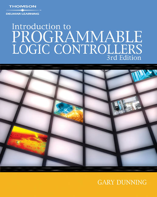 Introduction to Programmable Logic Controllers, 3rd Edition - Cengage