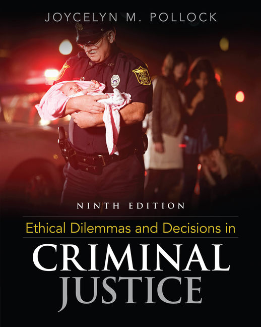 Ethical Dilemmas and Decisions in Criminal Justice, 9th Edition - Cengage