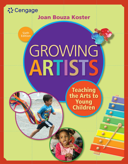 Growing Artists: Teaching the Arts to Young Children, 6th Edition ...