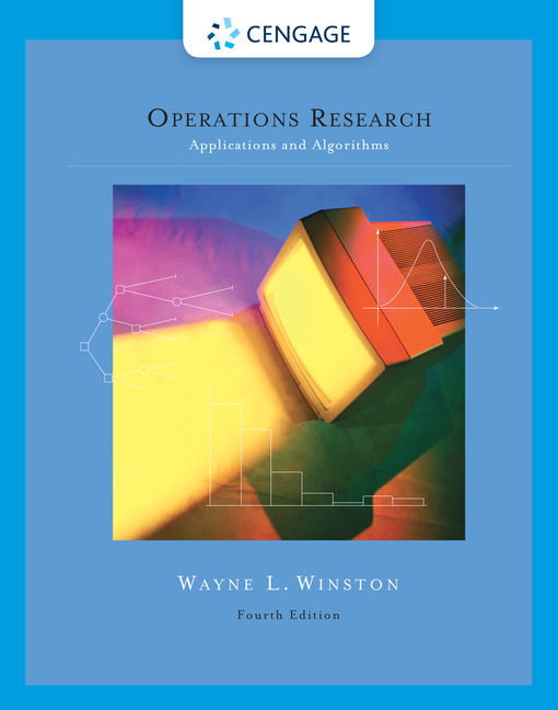 Operations Research: Applications and Algorithms, 4th Edition - Cengage