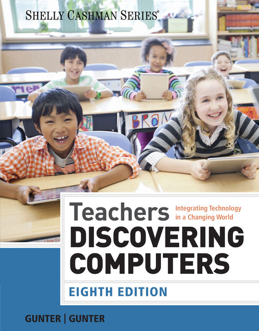 Teachers Discovering Computers: Integrating Technology in a Changing ...