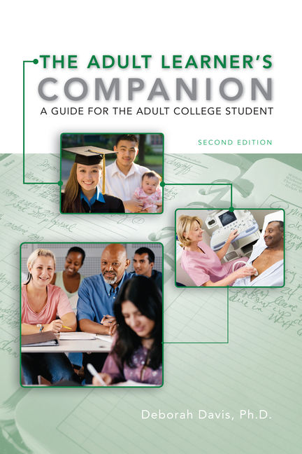 The Adult Learner's Companion: A Guide for the Adult College Student ...