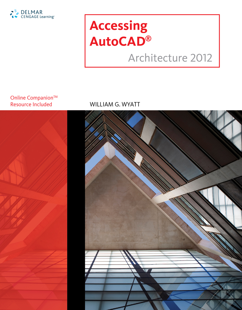 Accessing AUTOCAD Architecture 2012, 1st Edition - Cengage
