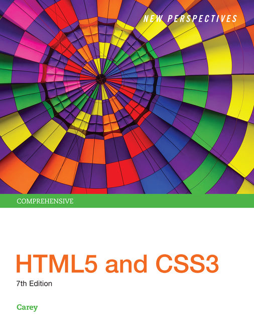 New Perspectives HTML5 and CSS3: Comprehensive, 7th Edition ...