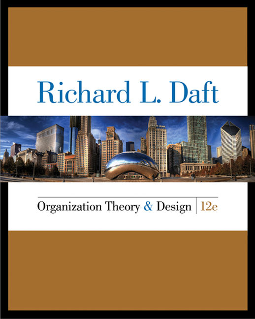 Organization Theory and Design, 12th Edition - Cengage