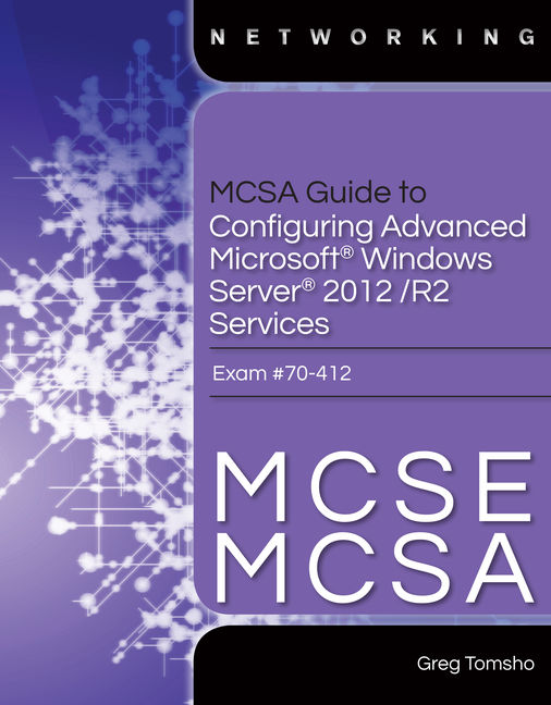 MCSA Guide to Configuring Advanced Microsoft Windows Server 2012 /R2 ...