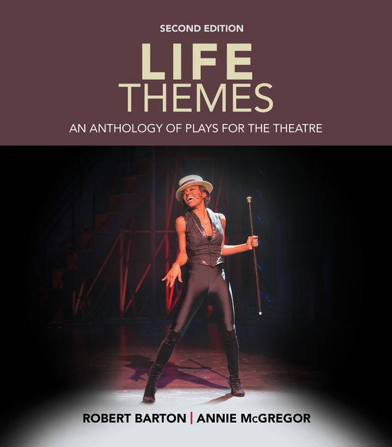 Life Themes: An Anthology of Plays for the Theatre, 2nd Edition - Cengage