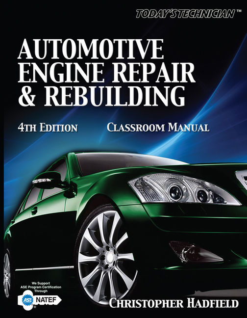 Today's Technician: Automotive Engine Repair & Rebuilding, 4th Edition ...