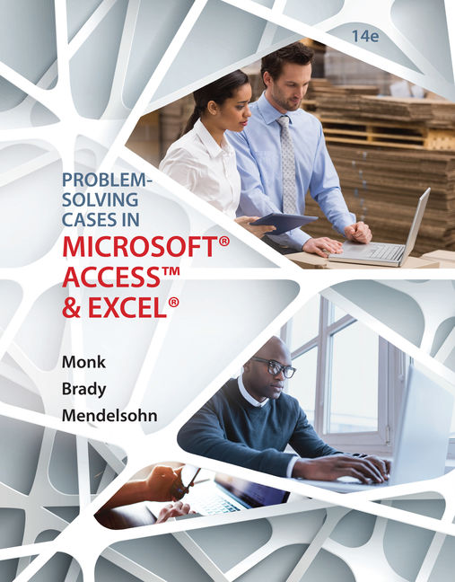 Problem Solving Cases In Microsoft® Access and Excel, 14th Edition ...