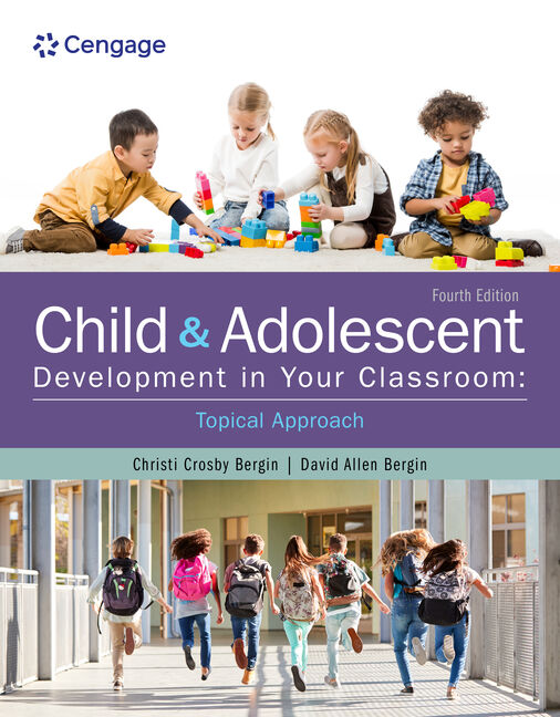 Child and Adolescent Development in Your Classroom, Topical Approach ...