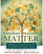Ensuring Teachers Matter: Where to Focus First So Students Matter Most