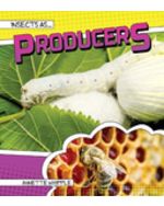 Insects As…: Insects as Producers