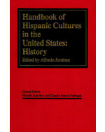 Handbook of Hispanic Cultures in the United States: History