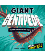 Real Monsters: Giant Centipede: Colossal Creeper of the Night