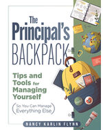 The Principal's Backpack: Tips and Tools for Managing Yourself (So You ...