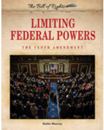 The Bill of Rights: Limiting Federal Powers: The Tenth Amendment