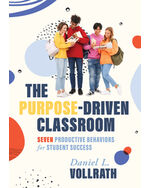 Gale eBooks | The Purpose-Driven Classroom: Seven Productive Behaviors for Student Success