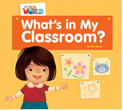 Our World Readers: What's in My Classroom?: British English