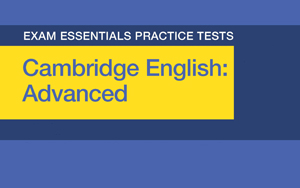 Exam Essentials Practice Tests: Cambridge English Advanced