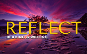 Reflect: Reading & Writing